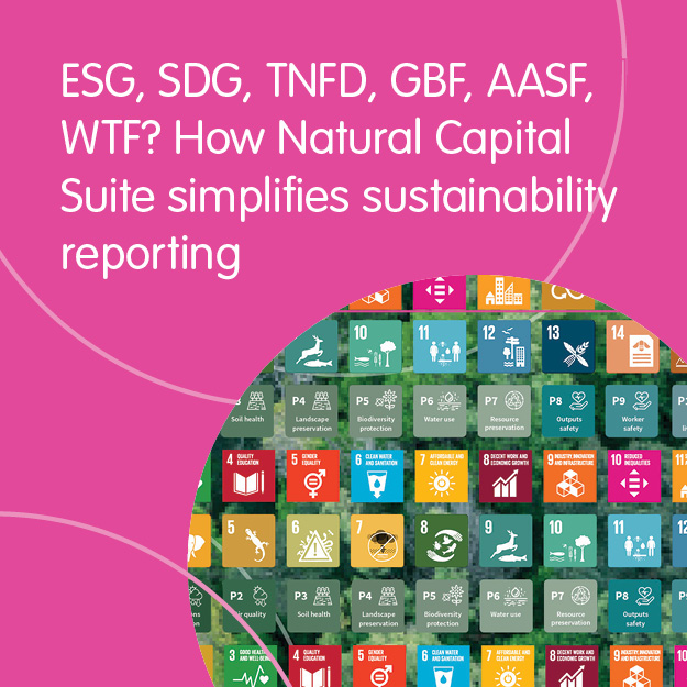 Sustainability reporting - ESG, SDG, TNFD, GBF, AASF, WTF?